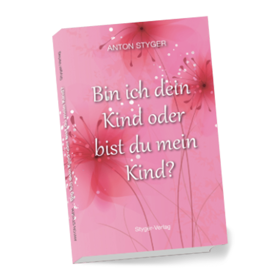 Bin ich dein Kind oder bist du mein Kind? | Styger Verlag
